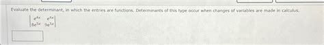 Solved Evaluate The Determinant In Which The Entries Are