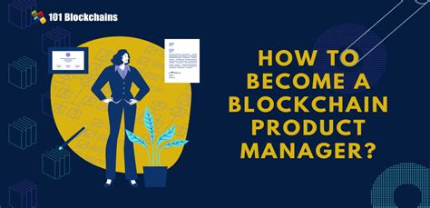 How To Become A Blockchain Product Manager 101 Blockchains