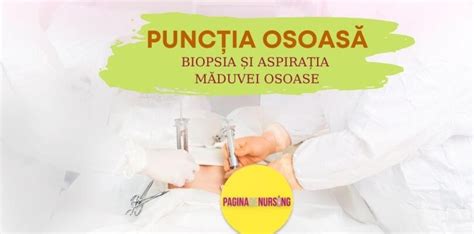 Puncția osoasă Biopsia și aspirația măduvei osoase Pagina de Nursing