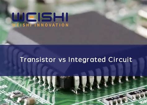 Transistor Vs Integrated Circuit A Comprehensive Comparison Guide
