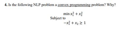 Solved 4 Is The Following Nlp Problem A Convex Programming