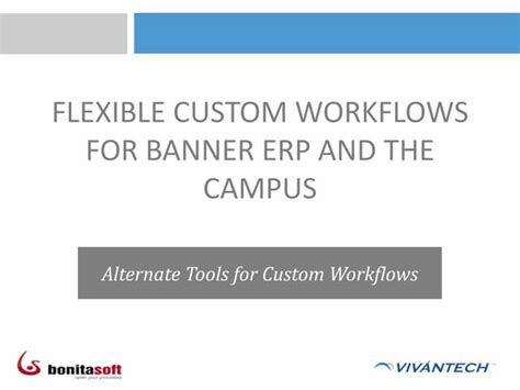 Flexible Custom Workflows For Banner Erp And The Campus Pptx