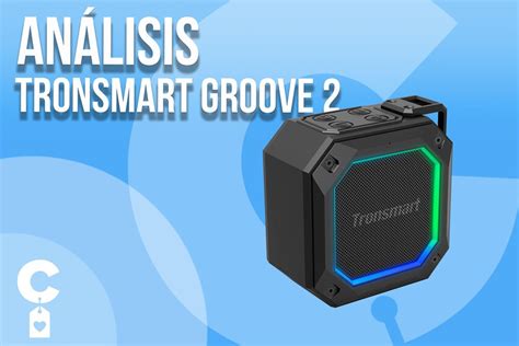 Análisis Tronsmart Groove 2 el altavoz para exteriores que lo aguanta