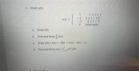 solved 1 given x t x t ⎩⎨⎧1−2−10−1≤t