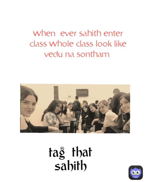 When Ever Sahith Enter Class Whole Class Look Like Vedu Na Sontham Tag