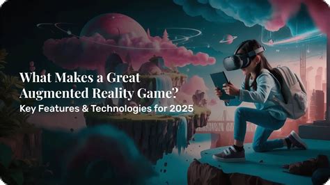 Augmented Reality Game Development Key Features For 2025