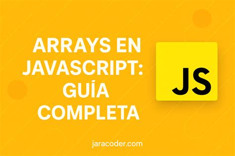 Arrays En Javascript Guía Completa Con Ejemplos Y Métodos Modernos