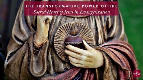 The Transformative Power Of The Sacred Heart Of Jesus In Evangelization