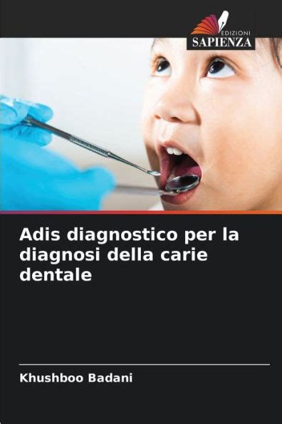 Adis Diagnostico Per La Diagnosi Della Carie Dentale By Khushboo Badani