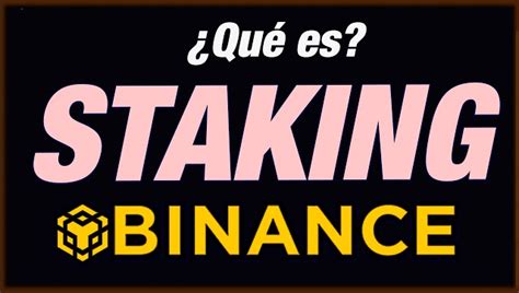¿qué Es Y Cómo Funciona Staking En Binance 2025