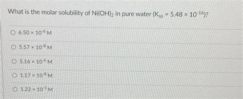Solved What Is The Molar Solubility Of Ni OH In Pure Water Chegg