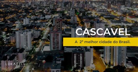 Cascavel A 2ª Melhor Cidade Do Brasil Lokatell
