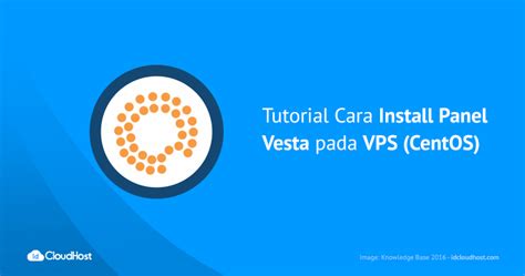 Tutorial Cara Install Panel Vesta Pada VPS CentOS IDCloudHost