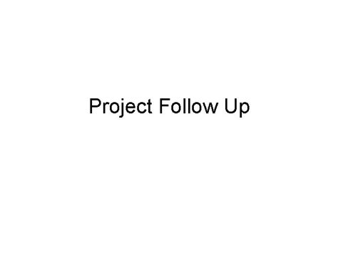 Project Follow Up Importance Follow Up Keeps Consistent