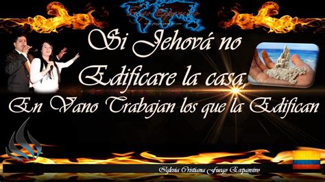 Si Jehová No Edificare La Casa En Vano Trabajan Los Que La Edifican