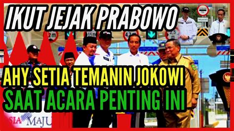 SETIANYA AHY TEMANI JOKOWI HINGGA DI RUANG SHOLAD IKUT JEJAK PRABOWO