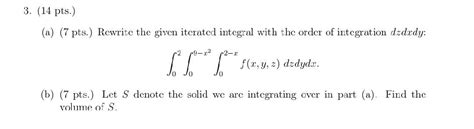 Solved A 7 Pts Rewrite The Given Itcrated Integral With Chegg Com