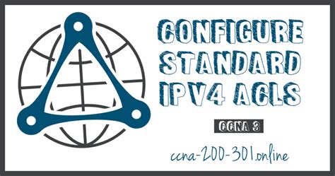 Configure Standard IPv4 ACLs CCNA 200 301