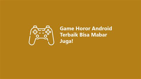 Game Horor Android Terbaik Bisa Mabar Juga