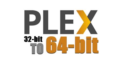 How To Move From 32 Bit To 64 Bit Plex For Windows Plexopedia