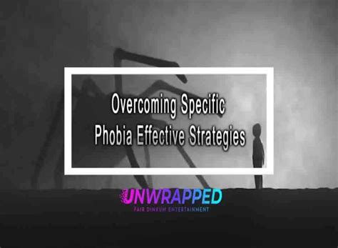 Overcoming Specific Phobia Effective Strategies