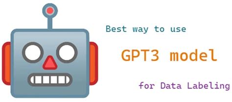 best way to use gpt3 for data labeling aka data annotation r nlptech