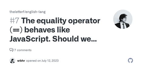 The Equality Operator Behaves Like Javascript Should We Require A