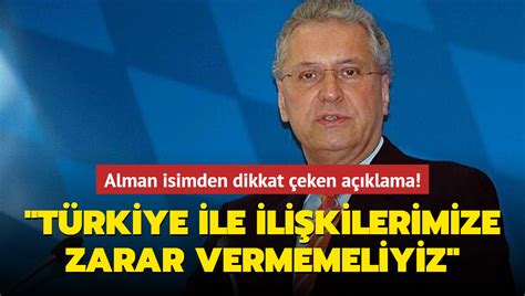 Alman isimden önemli açıklama Türkiye ile ilişkilerimize zarar