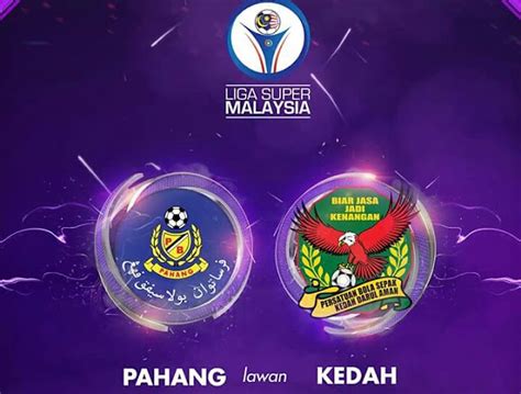 Live Streaming Pahang Vs Kedah Liga Super CelotehSukan