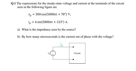 Solved Q1 The Expressions For The Steady State Voltage And