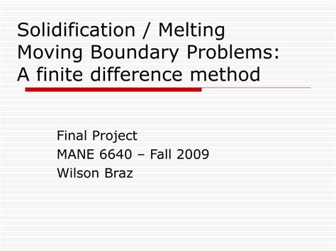 Ppt Solidification Melting Moving Boundary Problems A Finite Difference Method Powerpoint