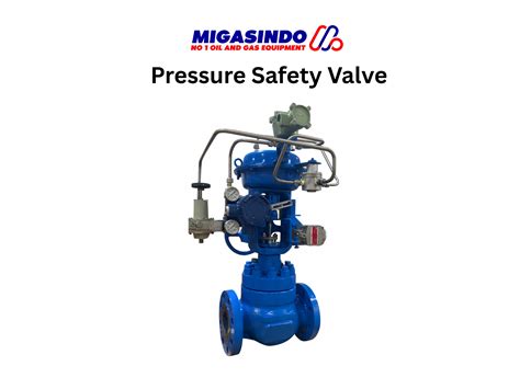 Mengenal Pressure Safety Valve Psv Migasindo