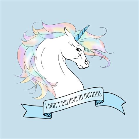 I Dont Believe In Humans Unicorn Unicorn T Shirt Teepublic