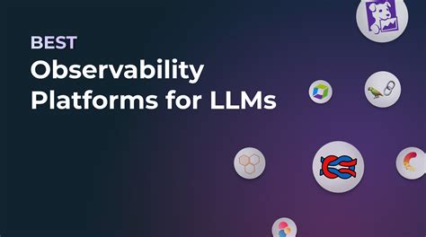 Top 9 Observability Platforms For Llms Unlocking Advanced Monitoring