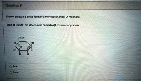 Solved Question 9 Shown Below Is A Cyclic Form Of A Monosaccharide D