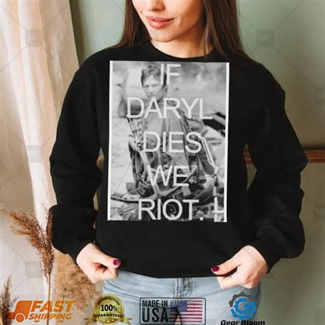If Daryl Dies We Riot T Shirt Show Your Support For The Walking Dead