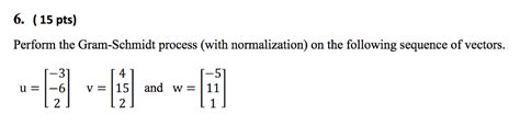 solved perform the gram schmidt process with normalization
