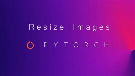 Resize Images With Pytorch A Comprehensive Guide By Mark Ai Code Medium