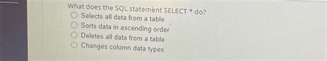 Solved What Does The Sql Statement Select ﻿doselects All