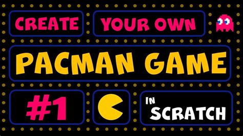 create your own pacman game in scratch part 1 youtube