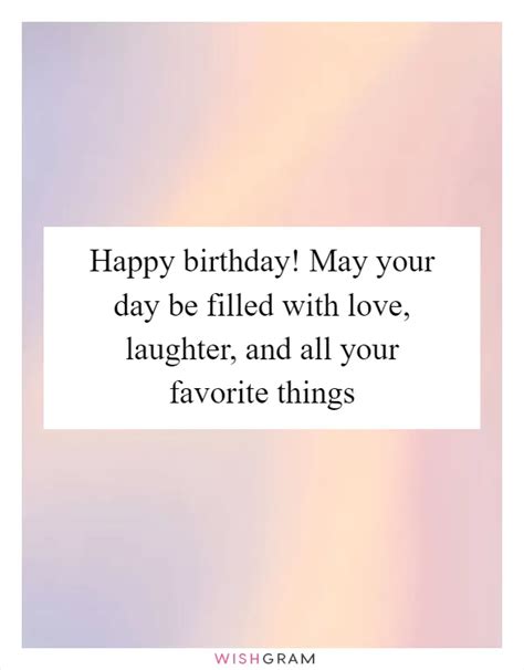 Happy Birthday May Your Day Be Filled With Love Laughter And All