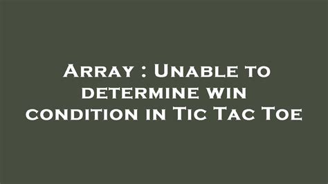 Array Unable To Determine Win Condition In Tic Tac Toe Youtube