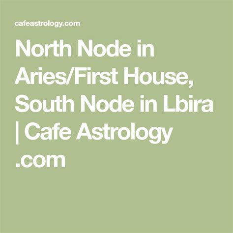 North Node In Aries First House South Node In Lbira