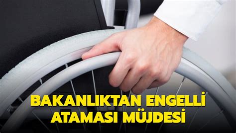 Bakanlıktan Engelli Ataması Müjdesi