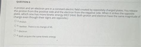 Solved A Proton And An Electron Are In A Constant Electric Chegg Com