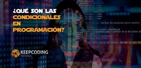 Condicionales En Programación Guía Completa Con Ejemplos 2025