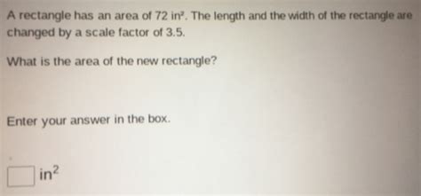Solved A Rectangle Has An Area Of 72in2 The Length And The Width Of