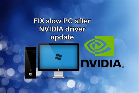 Computer Slow After Nvidia Driver Update 8 Quick Fixes