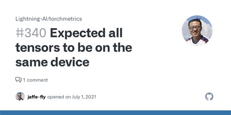Expected All Tensors To Be On The Same Device · Issue 340 · Lightning Aitorchmetrics · Github