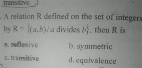 transitivea relation r defined on the set of integers by r { a b a div